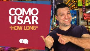 Como usar how long – Inglês Winner