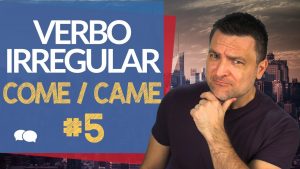 Verbo to come – Verbos irregulares em inglês – Inglês Winner